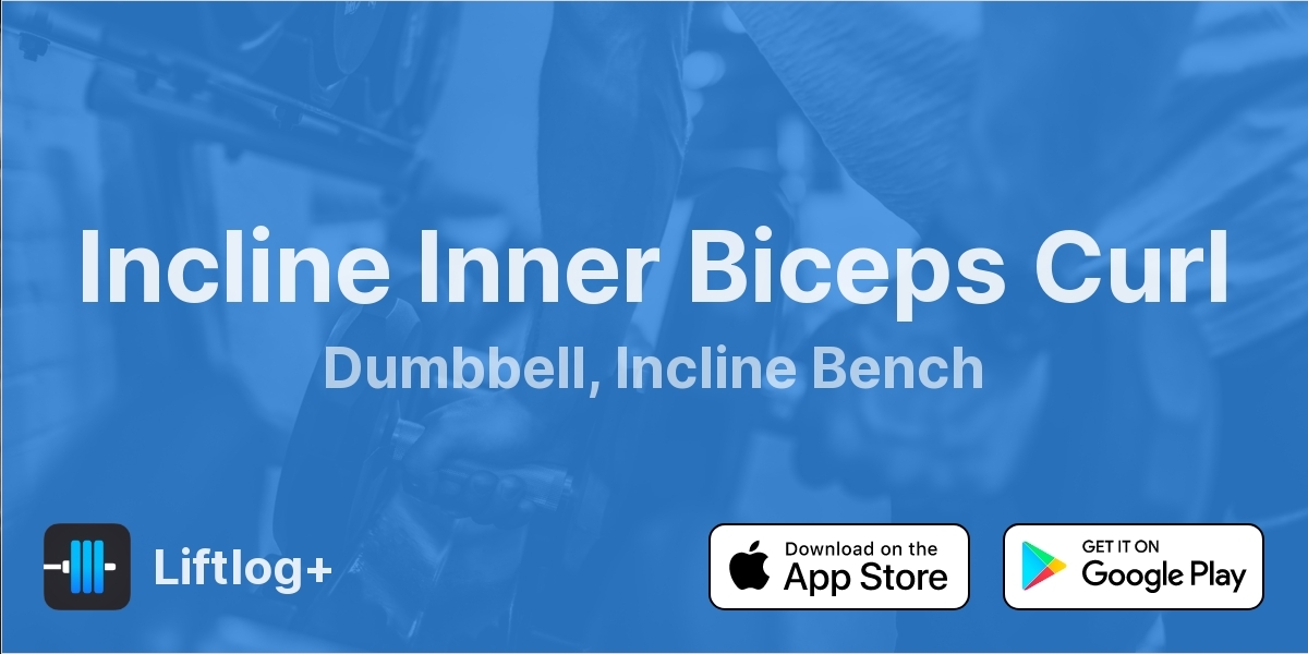 Incline Inner Biceps Curl | Liftlog+ Incline Inner Biceps Curl | Liftlog+